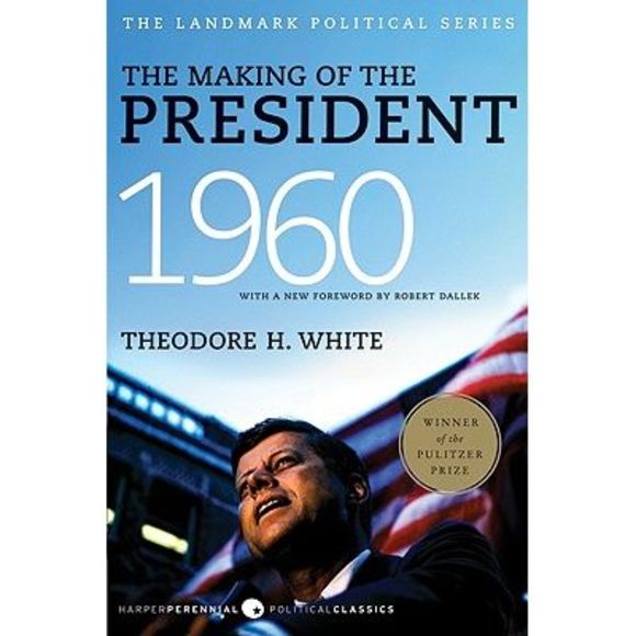 Theodore H. White | Other | The Making Of The President 96 The Landmark ...